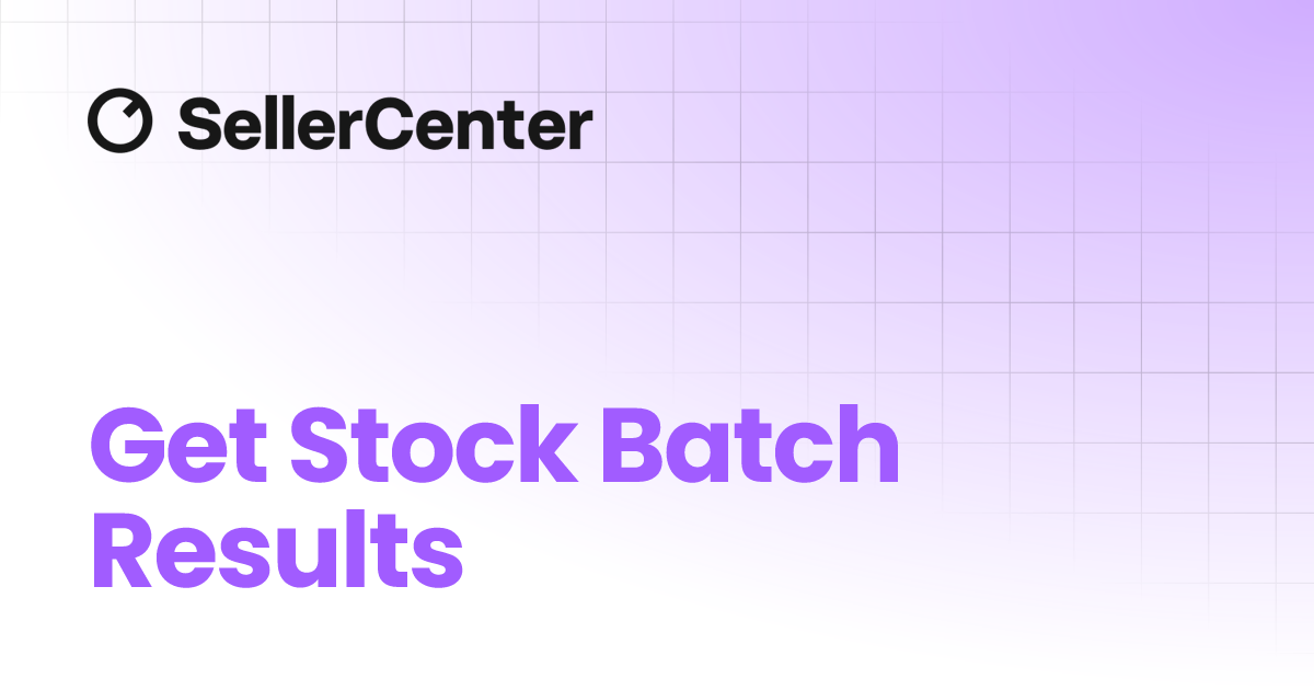 Get Stock Batch Results | Seller Center