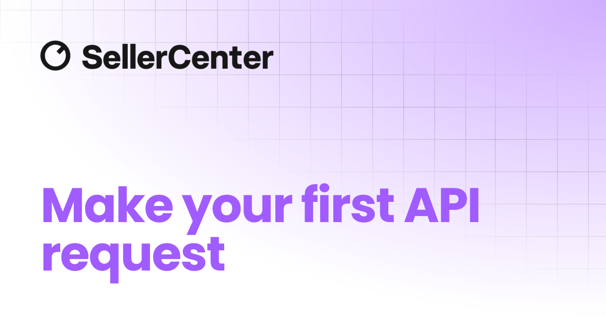 Make your first API request | Seller Center